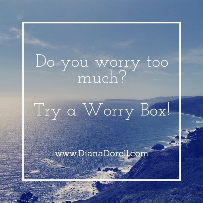 Do you worry too much? Try a Worry Box! – Diana Dorell